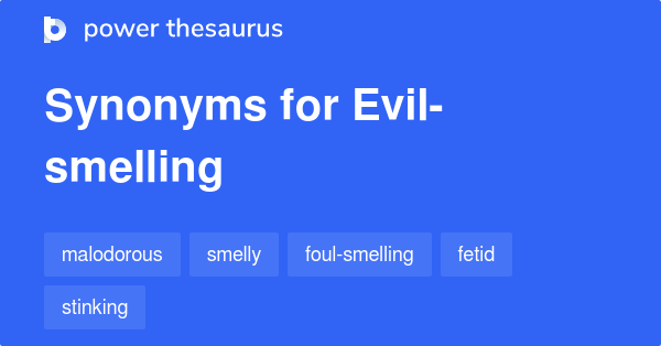 Evil-smelling synonyms - 151 Words and Phrases for Evil-smelling
