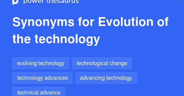 Evolution Of The Technology synonyms - 69 Words and Phrases for ...