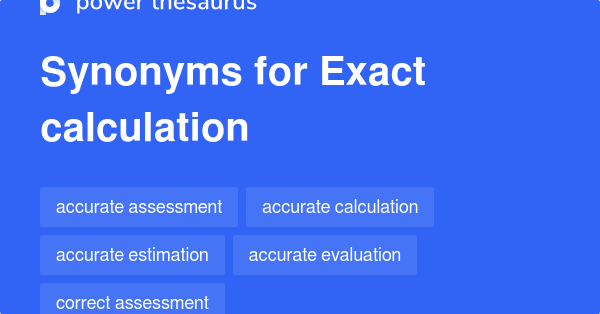 Exact Calculation synonyms - 113 Words and Phrases for Exact Calculation