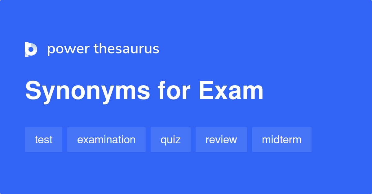 EXAM Synonyms: 374 Similar Words & Phrases
