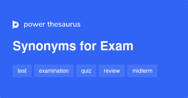 EXAM Synonyms: 374 Similar Words & Phrases