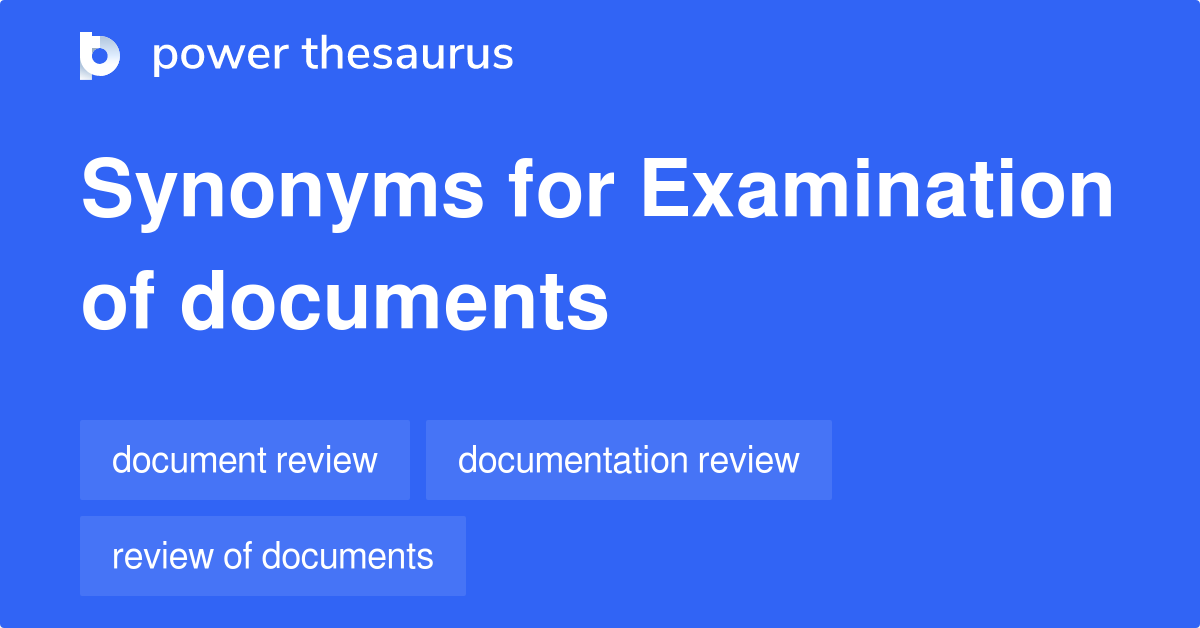 Examination Of Documents synonyms - 34 Words and Phrases for ...