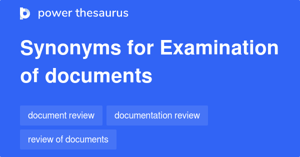 Examination Of Documents synonyms - 34 Words and Phrases for ...