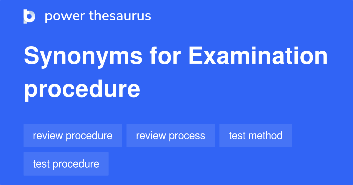 Examination Procedure synonyms - 122 Words and Phrases for Examination ...