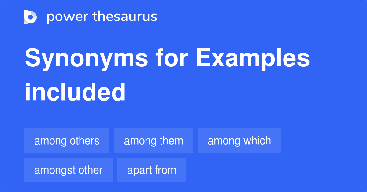 EXAMPLES INCLUDED Synonyms: 72 Similar Words & Phrases