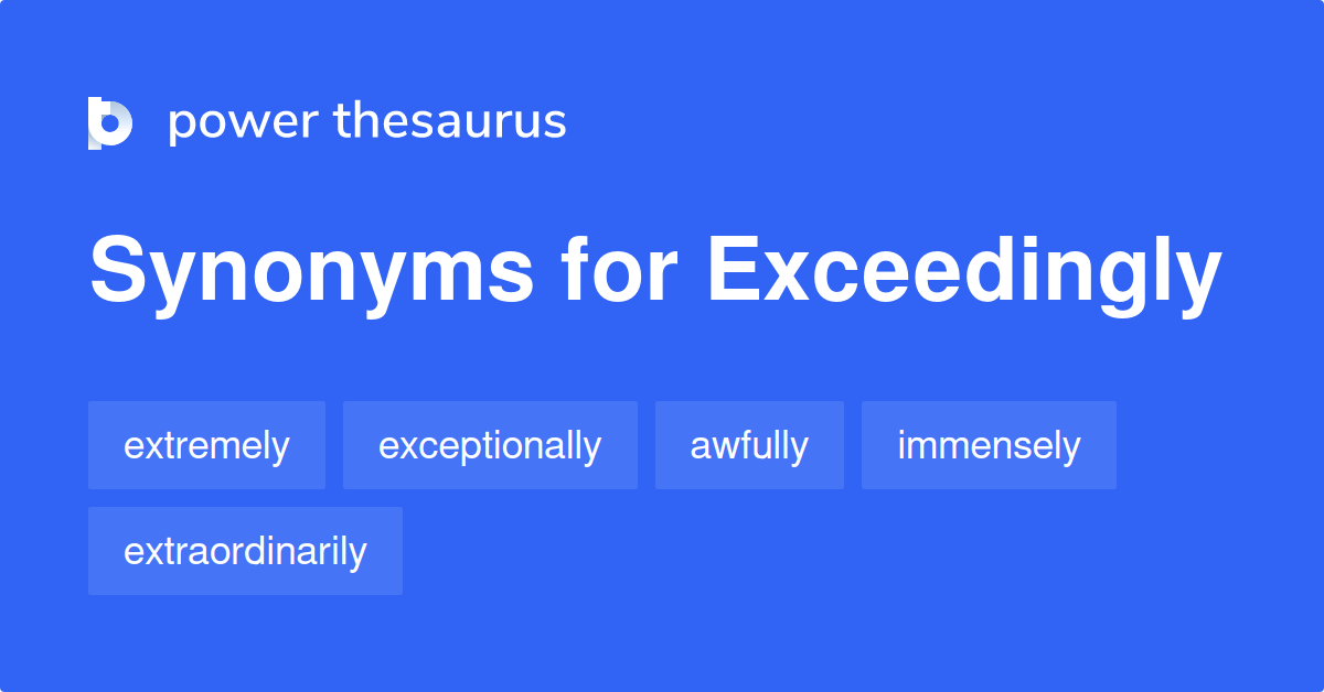 Exceedingly synonyms - 883 Words and Phrases for Exceedingly - Page 2