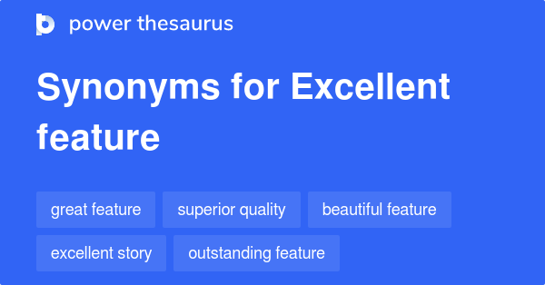 Excellent Feature synonyms - 72 Words and Phrases for Excellent Feature