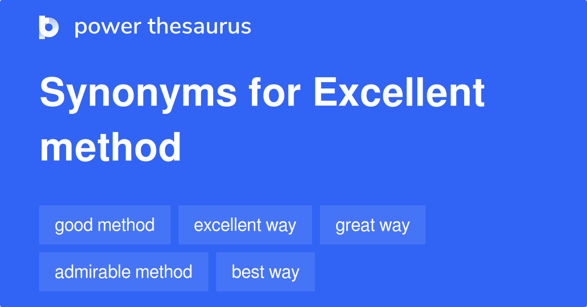 Excellent Method synonyms - 92 Words and Phrases for Excellent Method