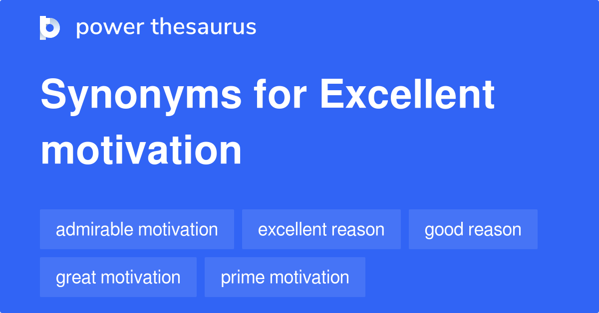 Excellent Motivation synonyms - 236 Words and Phrases for Excellent ...
