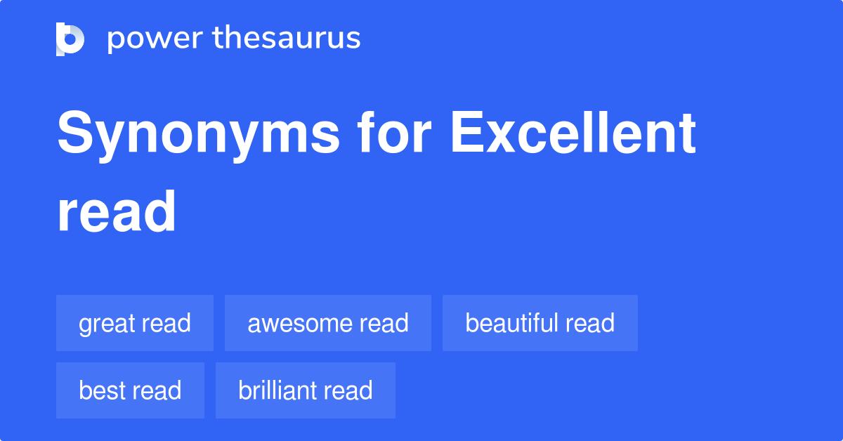 EXCELLENT READ Synonyms: 29 Similar Phrases
