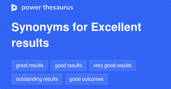 133 EXCELLENT RESULTS Synonyms