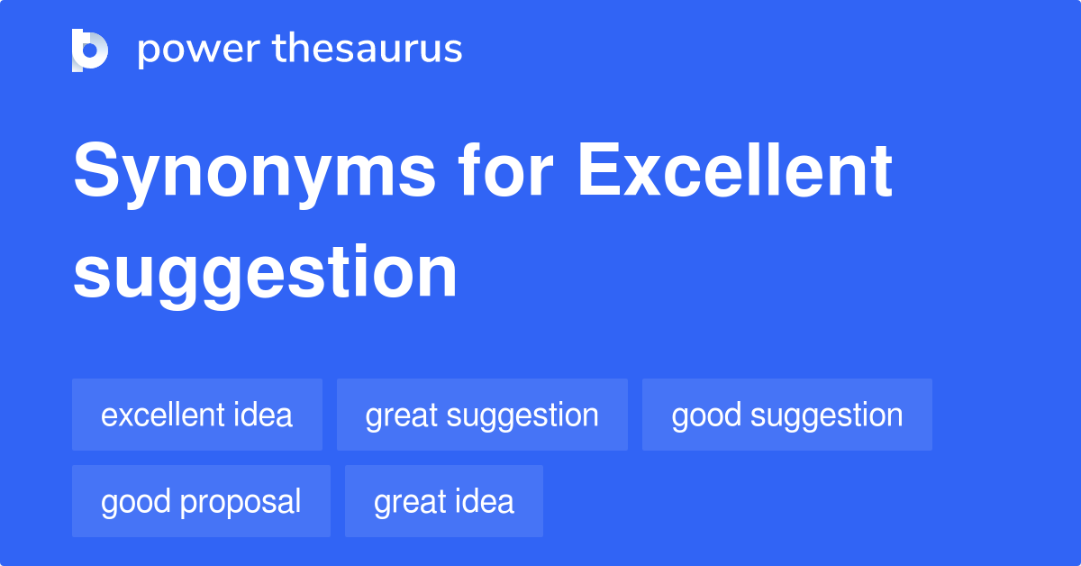 Excellent Suggestion synonyms - 120 Words and Phrases for Excellent ...