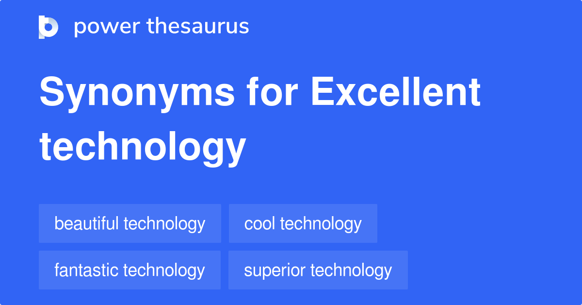 Excellent Technology synonyms - 9 Words and Phrases for Excellent ...