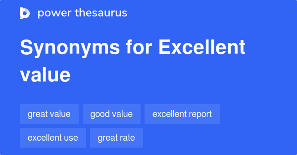 EXCELLENT VALUE Synonyms: 142 Similar Words & Phrases