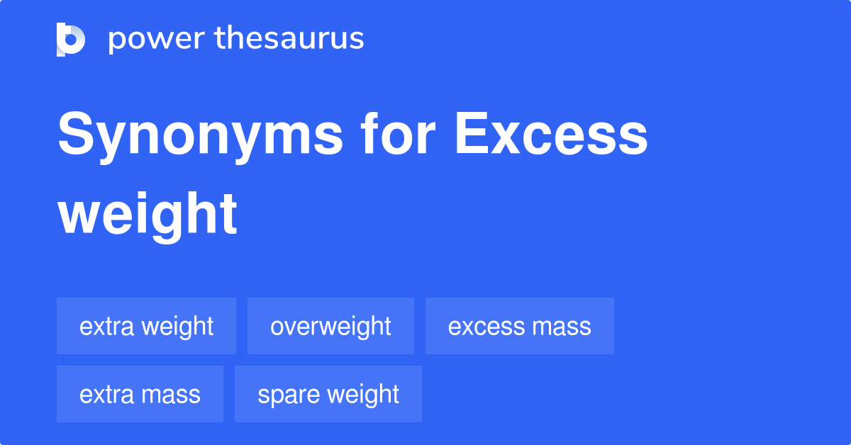 Excess Weight synonyms - 178 Words and Phrases for Excess Weight