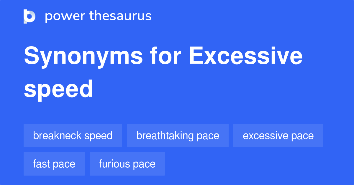 EXCESSIVE SPEED Synonyms: 186 Similar Words & Phrases