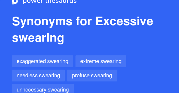 Excessive Swearing synonyms - 47 Words and Phrases for Excessive Swearing