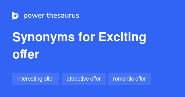 EXCITING OFFER Synonyms: 10 Similar Phrases