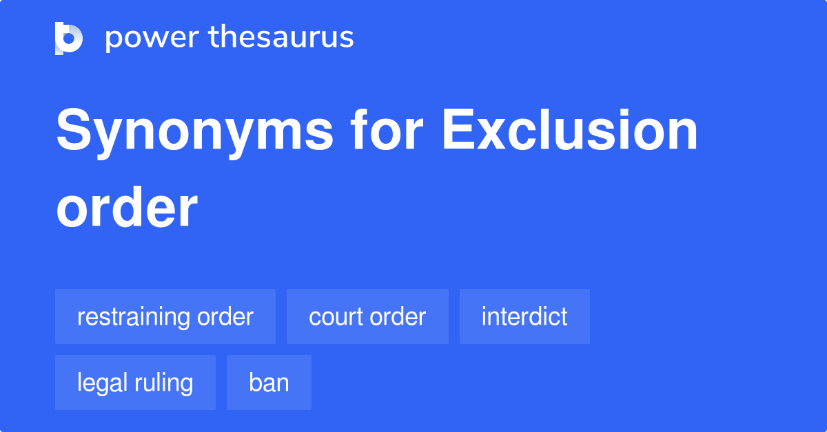Exclusion Order synonyms - 40 Words and Phrases for Exclusion Order