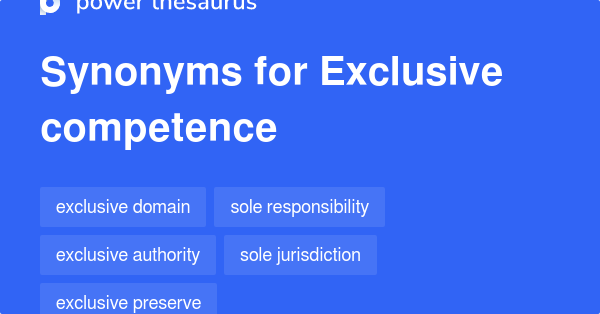 Exclusive Competence synonyms - 62 Words and Phrases for Exclusive ...