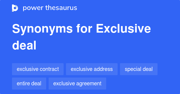 EXCLUSIVE DEAL Synonyms: 116 Similar Phrases