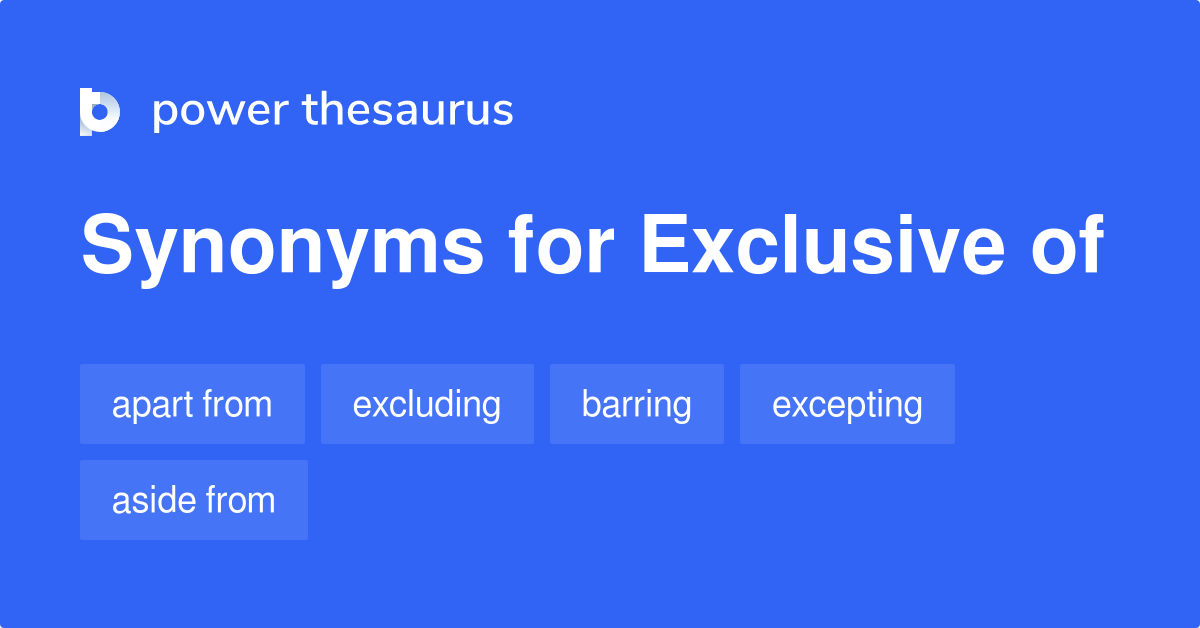 Exclusive Of synonyms - 210 Words and Phrases for Exclusive Of