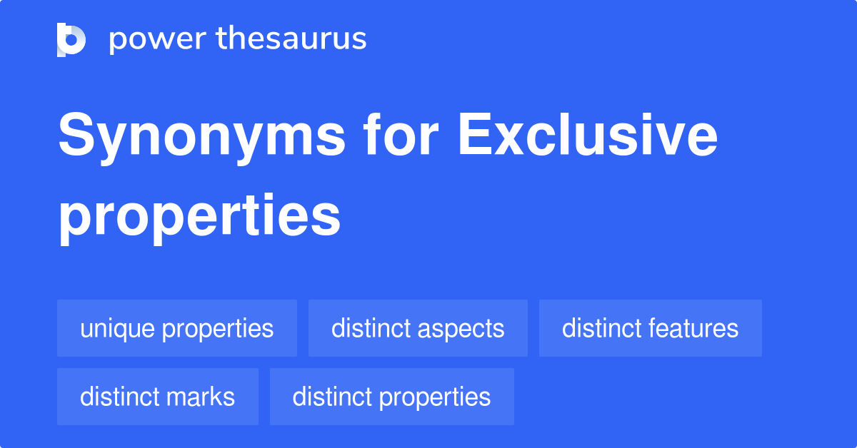 Exclusive Properties synonyms - 98 Words and Phrases for Exclusive ...