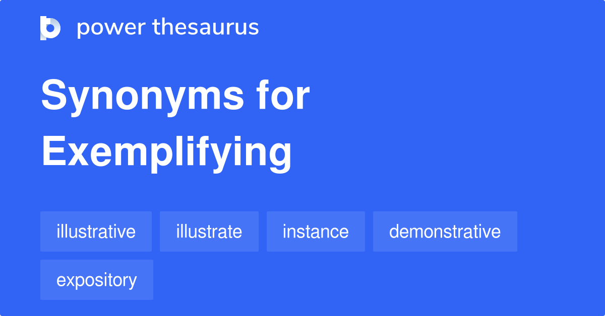 EXEMPLIFYING Synonyms: 223 Similar Words & Phrases