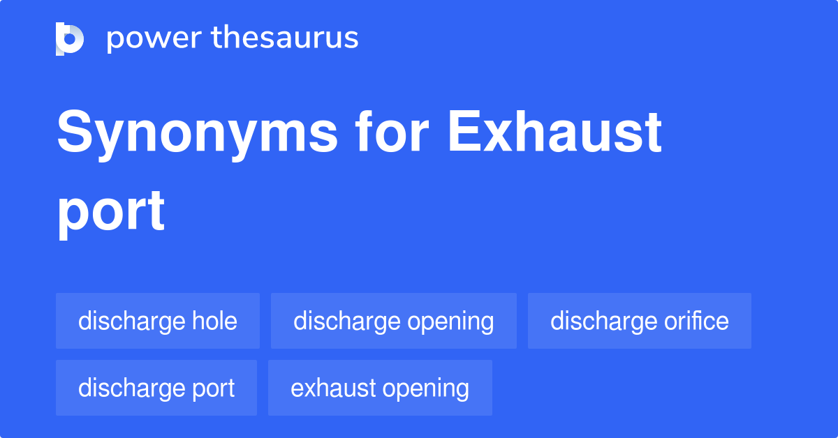 Exhaust Port synonyms - 189 Words and Phrases for Exhaust Port