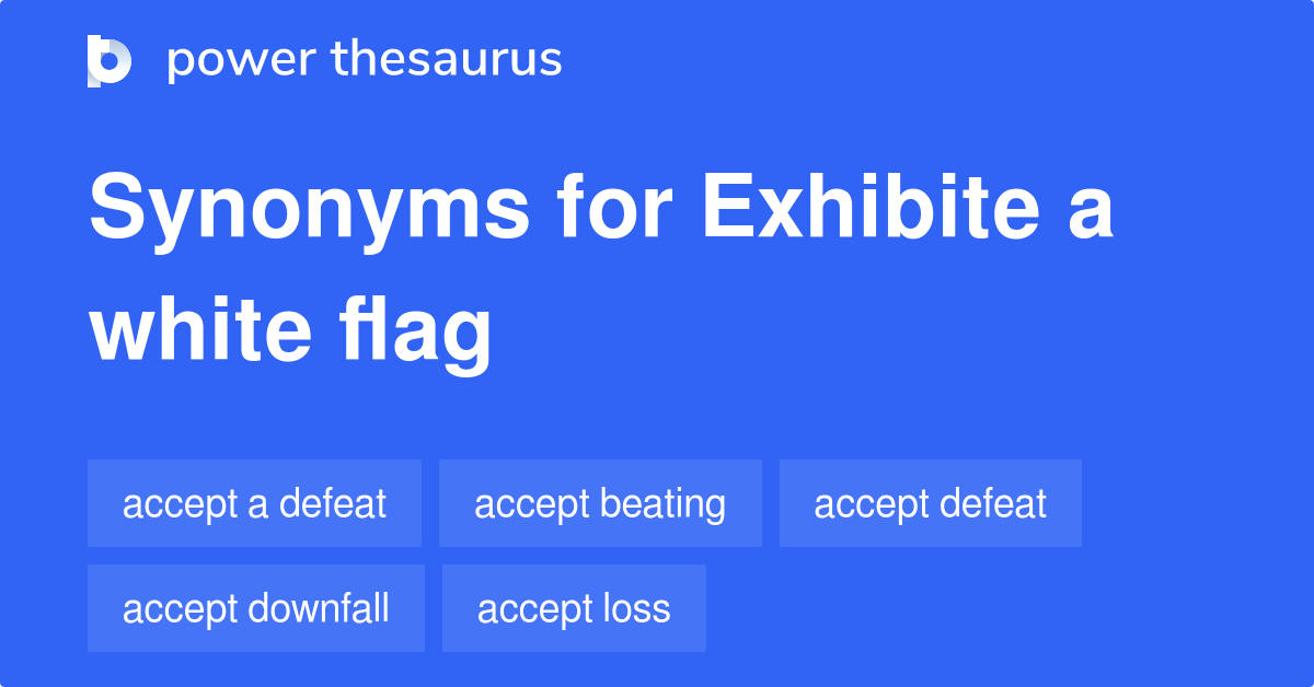 Exhibite A White Flag synonyms - 165 Words and Phrases for Exhibite A ...
