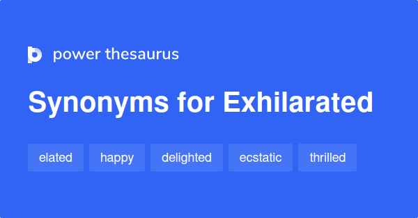 EXHILARATED Synonyms: 1 278 Similar Words & Phrases