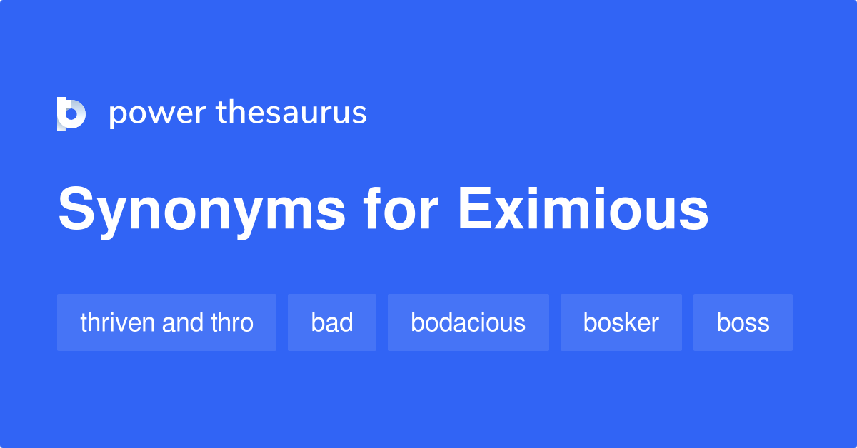 EXIMIOUS Synonyms: 26 Similar Words & Phrases