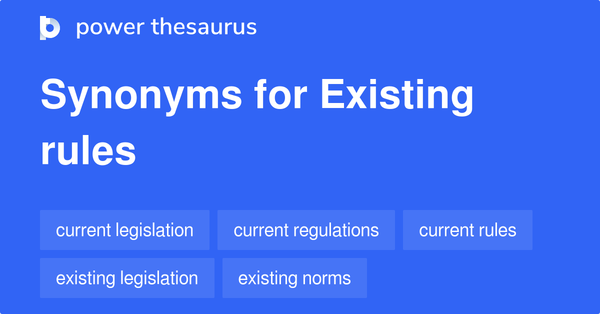 Existing Rules synonyms - 94 Words and Phrases for Existing Rules