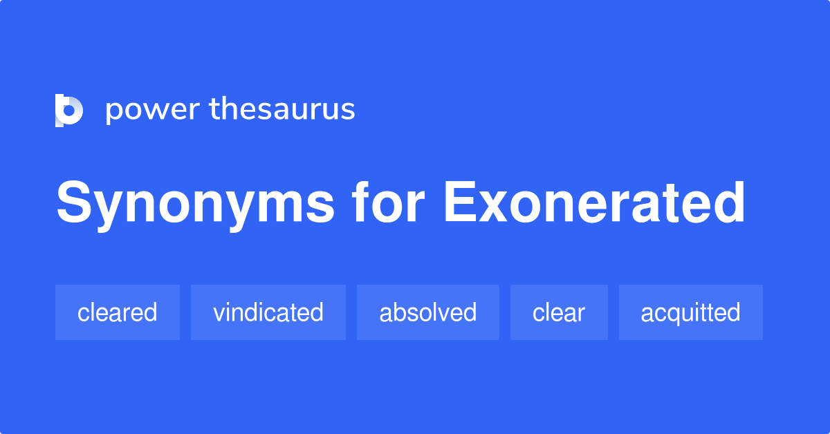 EXONERATED Synonyms: 786 Similar Words & Phrases