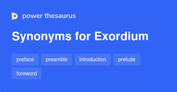 Exordium synonyms - 213 Words and Phrases for Exordium