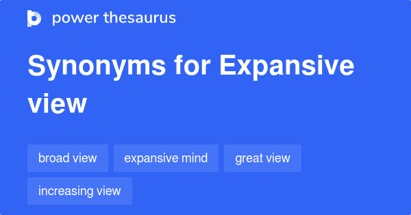EXPANSIVE VIEW Synonyms: 113 Similar Words & Phrases