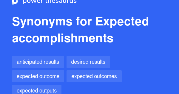 Expected Accomplishments synonyms - 39 Words and Phrases for Expected ...