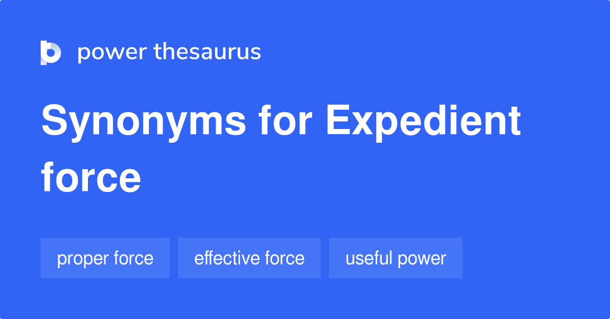 Expedient Force synonyms - 6 Words and Phrases for Expedient Force