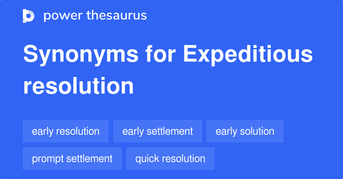 Expeditious Resolution synonyms - 69 Words and Phrases for Expeditious ...