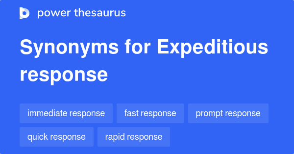 Expeditious Response synonyms - 133 Words and Phrases for Expeditious ...