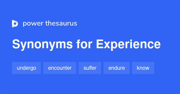 EXPERIENCE Synonyms: 2 088 Similar Words & Phrases
