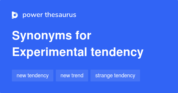 Experimental Tendency synonyms - 6 Words and Phrases for Experimental ...