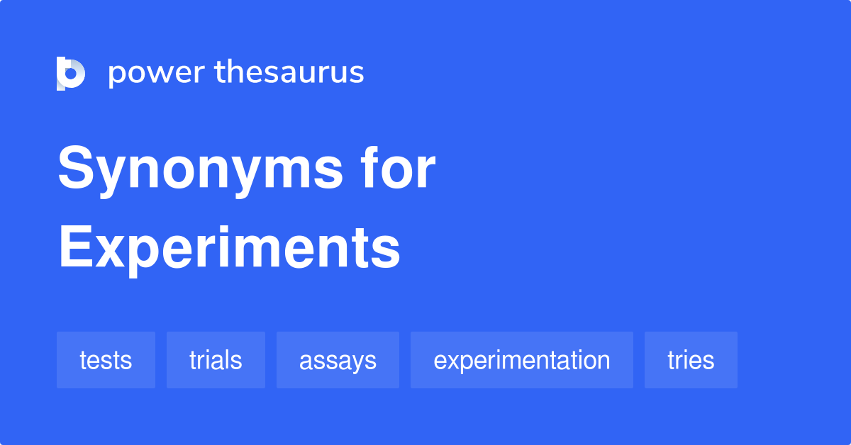 EXPERIMENTS Synonyms: 250 Similar Words & Phrases