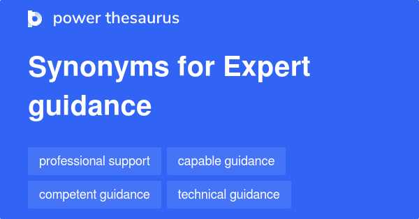 EXPERT GUIDANCE Synonyms: 167 Similar Phrases