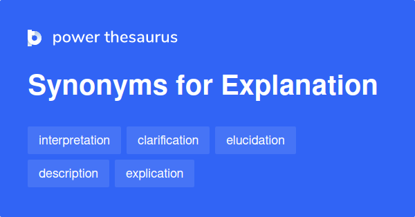 EXPLANATION Synonyms: 1 814 Similar Words & Phrases