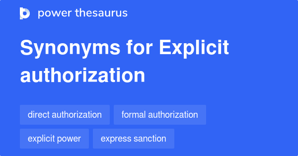 Explicit Authorization synonyms - 32 Words and Phrases for Explicit ...
