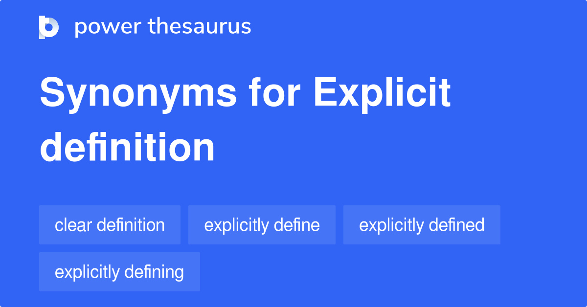 Explicit Definition synonyms - 132 Words and Phrases for Explicit ...