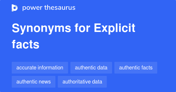 Explicit Facts synonyms - 256 Words and Phrases for Explicit Facts