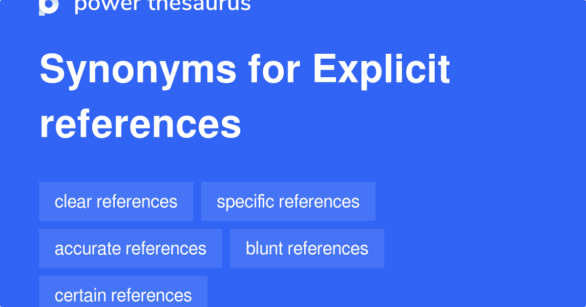Explicit References synonyms - 76 Words and Phrases for Explicit References