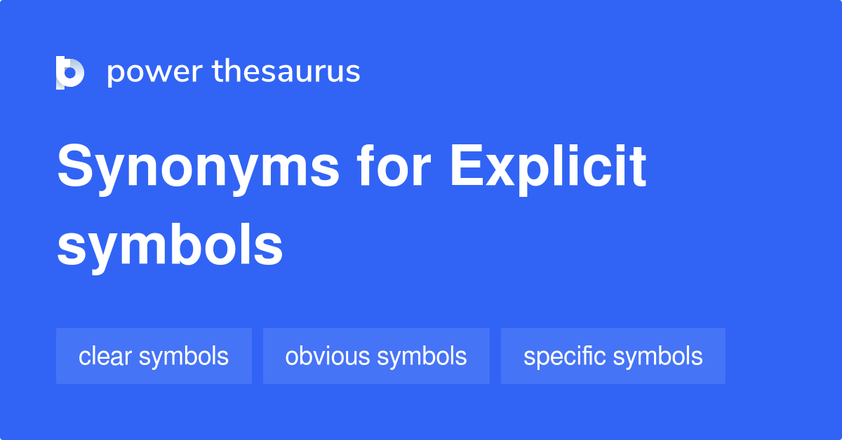 Explicit Symbols synonyms - 7 Words and Phrases for Explicit Symbols